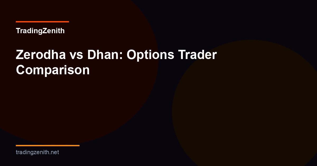 Zerodha vs Dhan: Options Trader Comparison